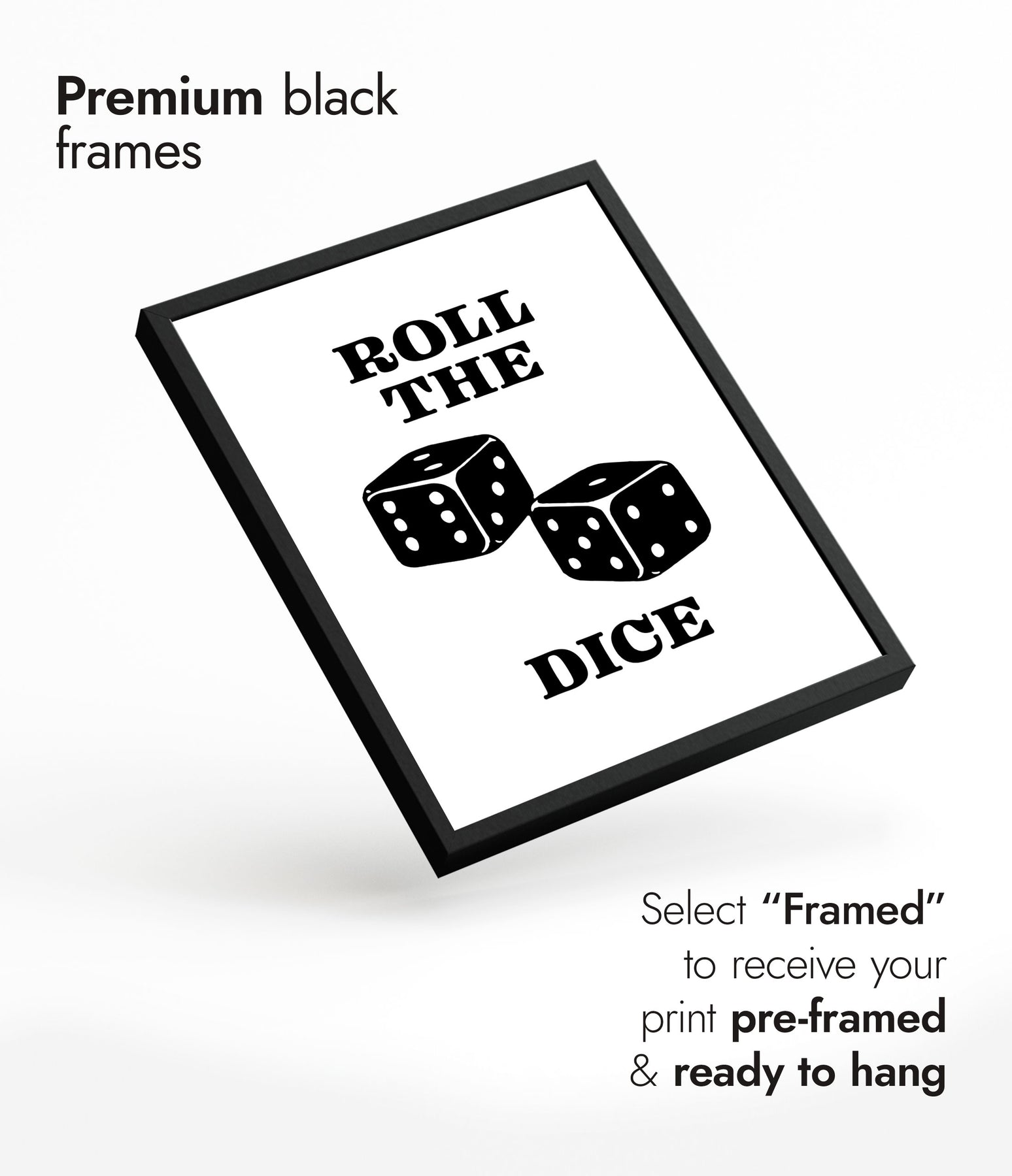 Roll The Dice B&W | Typography | Framed Prints & Posters – Animato